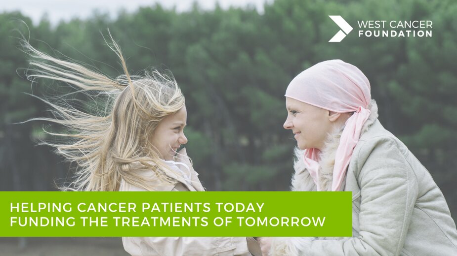 Cancer patients in our community need you. - West Cancer Foundation